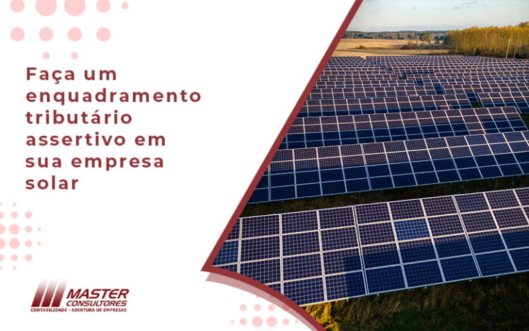 Enquadramento tributário: entenda como escolher o adequado para sua empresa solar